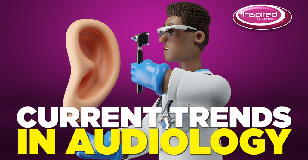 Current Trends in Audiology - Inspired Selections