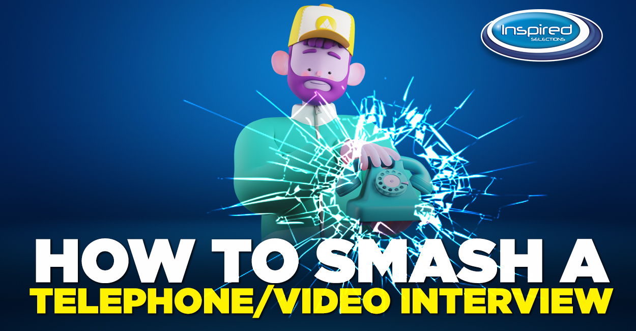 How to smash a telephone/video interview - Inspired Selections