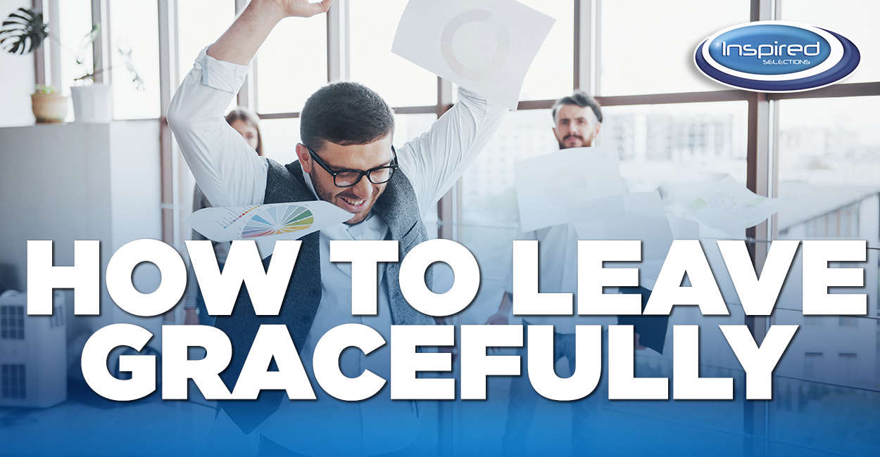 How to leave your job gracefully - Inspired Selections